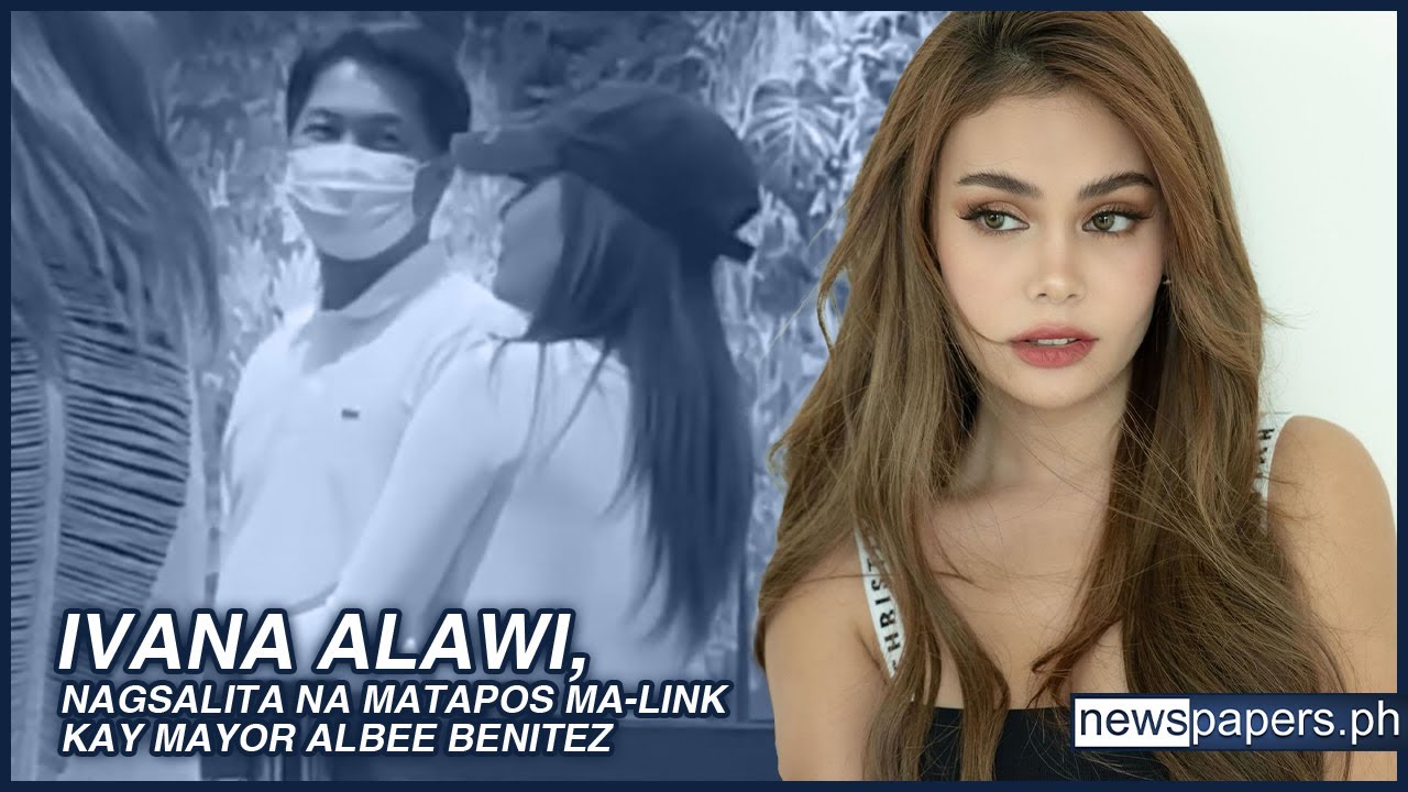 Ivana Alawi, Nagsalita Na Matapos Ma-Link Kay Mayor Albee Benitez - YouTube