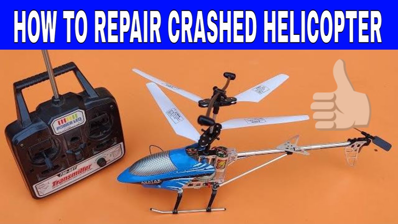 HOW TO REPAIR A CRASHED RC HELICOPTER | REMOTE CONTROL HELICOPTER ...