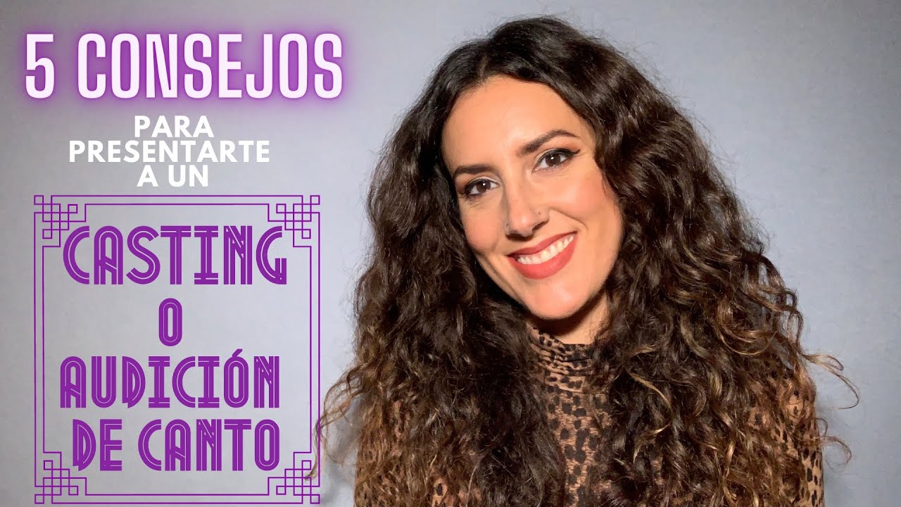 5 CONSEJOS para prensentarte a un CASTING o AUDICIÓN DE CANTO - YouTube