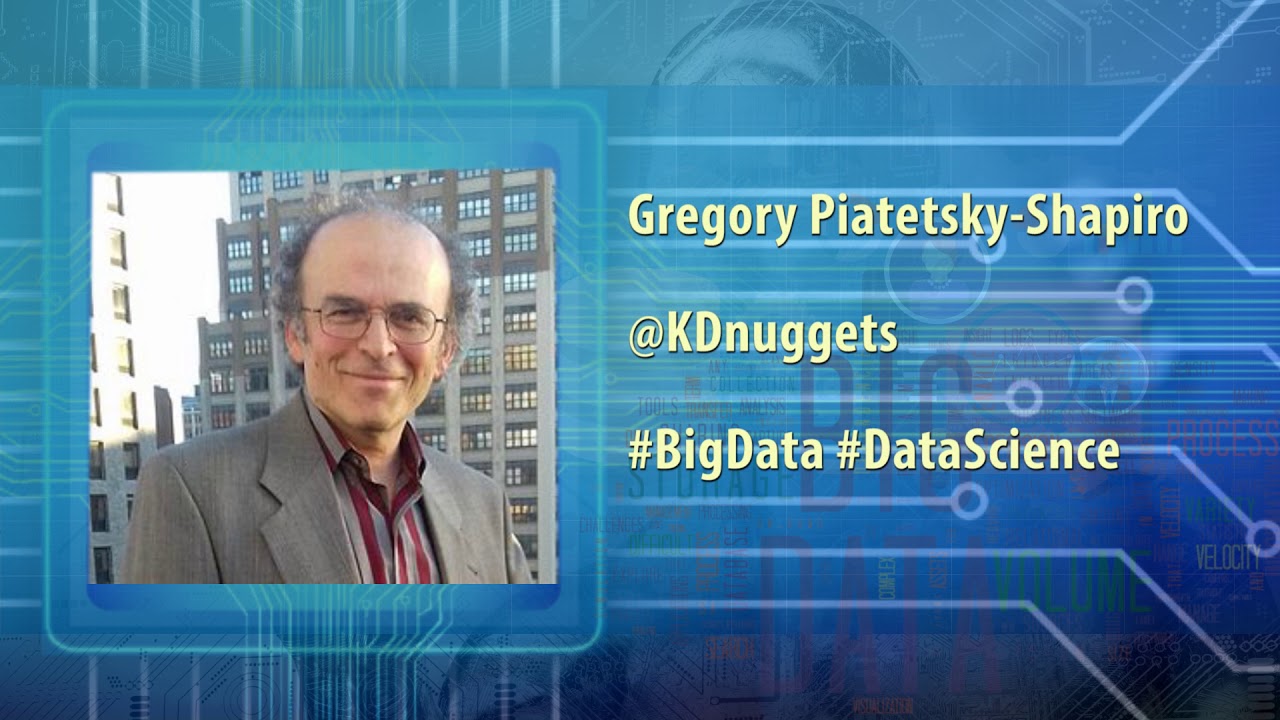 Gregory Piatetsky-Shapiro, KDnuggets President(@KDnuggets), a top Big Data & Data Science ...