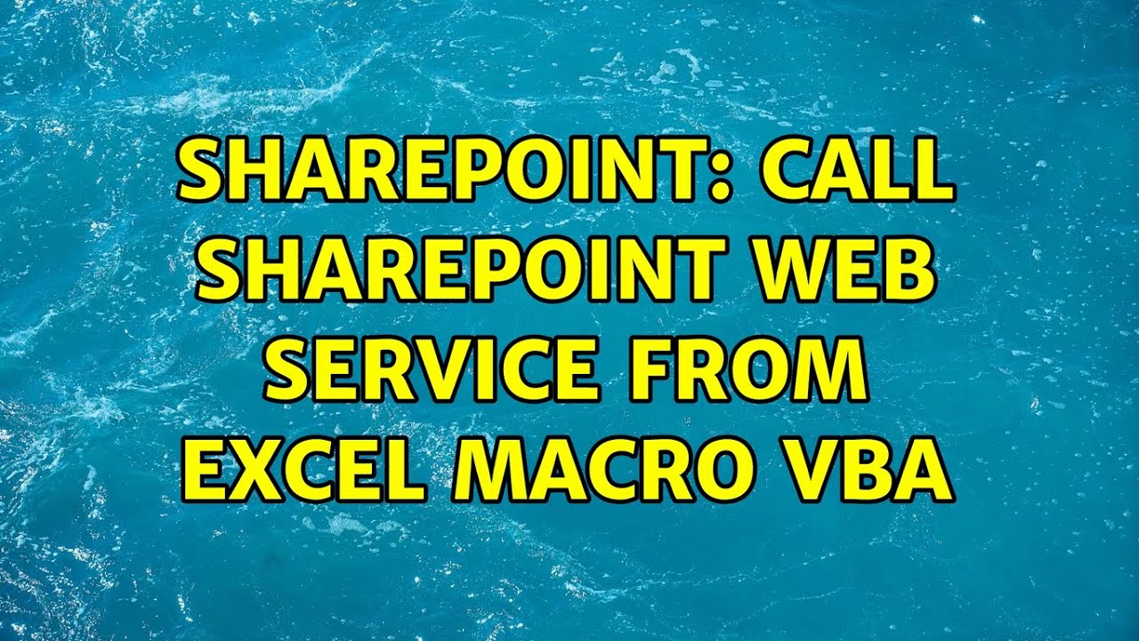 Sharepoint: Call SharePoint web service from excel macro vba - YouTube