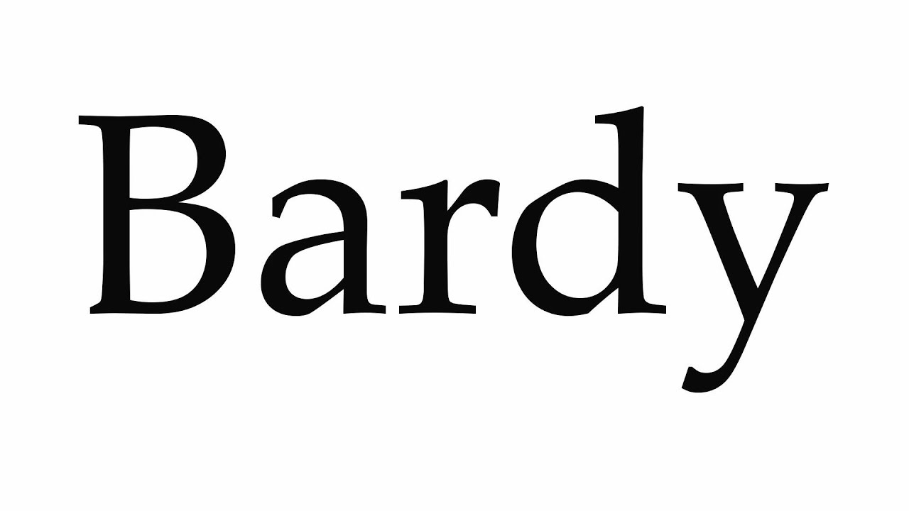 How to Pronounce Bardy - YouTube