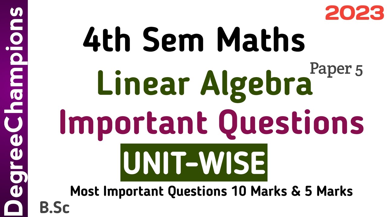 Degree 4th Sem Maths Paper 5 Linear Algebra Most Important Questions UNIT WISE 2023 DegreeExams ...