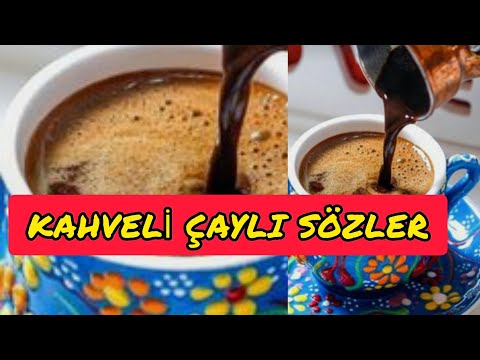 KAHVE SÖZLERİ/ÇAYLI SÖZLER/KAHVE RESİMLİ ANLAMLI SÖZLER/ÇAY RESİMLİ GÜZEL SÖZLER/KAPAK SÖZLER/CAFE