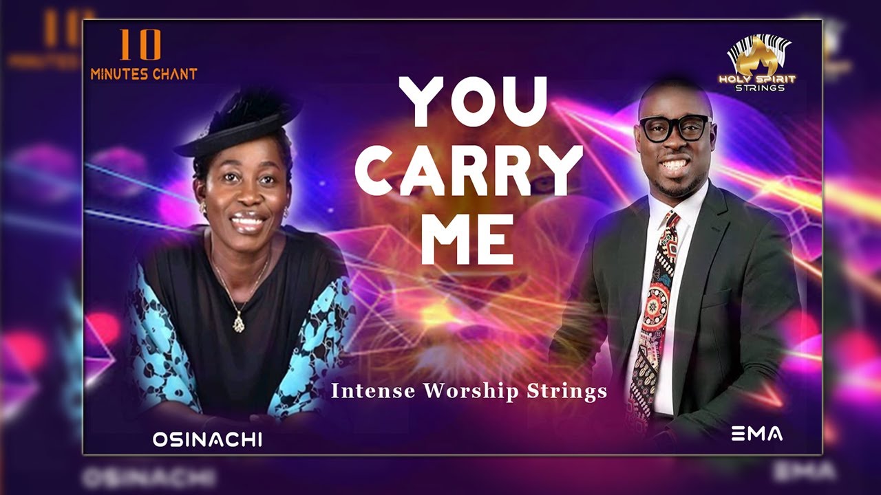 YOU CARRY ME// EMA FT OSINACHE// DEEP CHANT INSTRUMENTALS (FULL STRINGS ...
