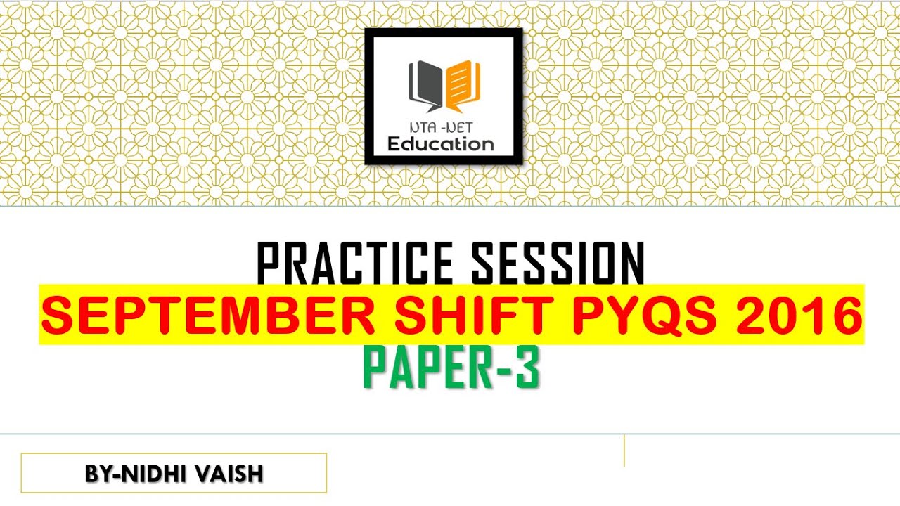 Practice session on September shift 2016 PYQs Paper-3 with Detailed ...