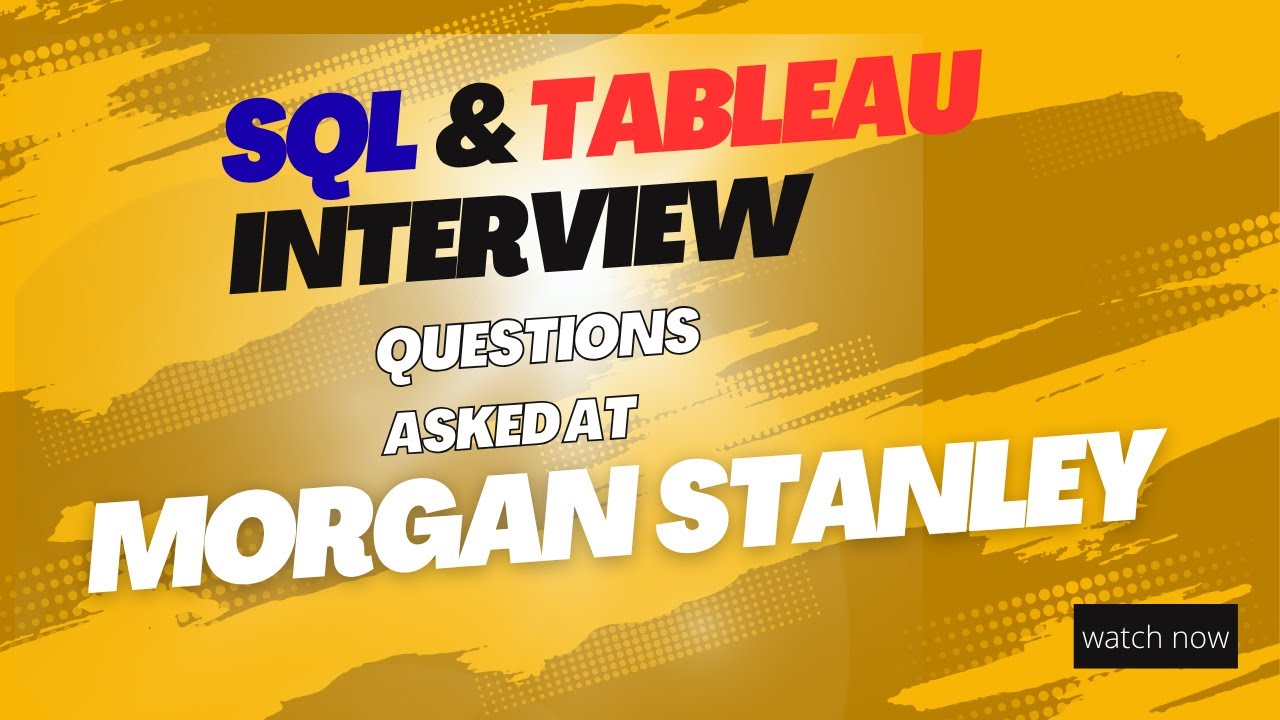 Morgan Stanley SQL & Tableau Interview Questions | Real Examples & Tips ...