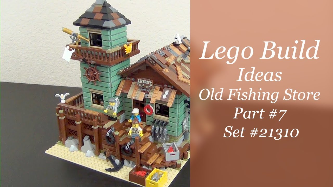LEGO Build - Ideas Old Fishing Store Set #21310 - Part 7 - YouTube