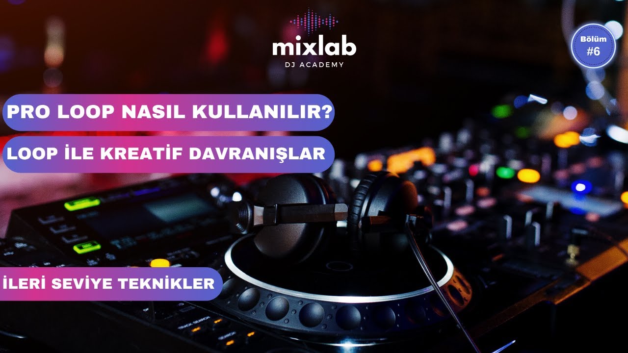 DJ Loop Teknikleri | DJ Geçişlerinde Profesyonel Yöntemler | DJ Eğitim ...