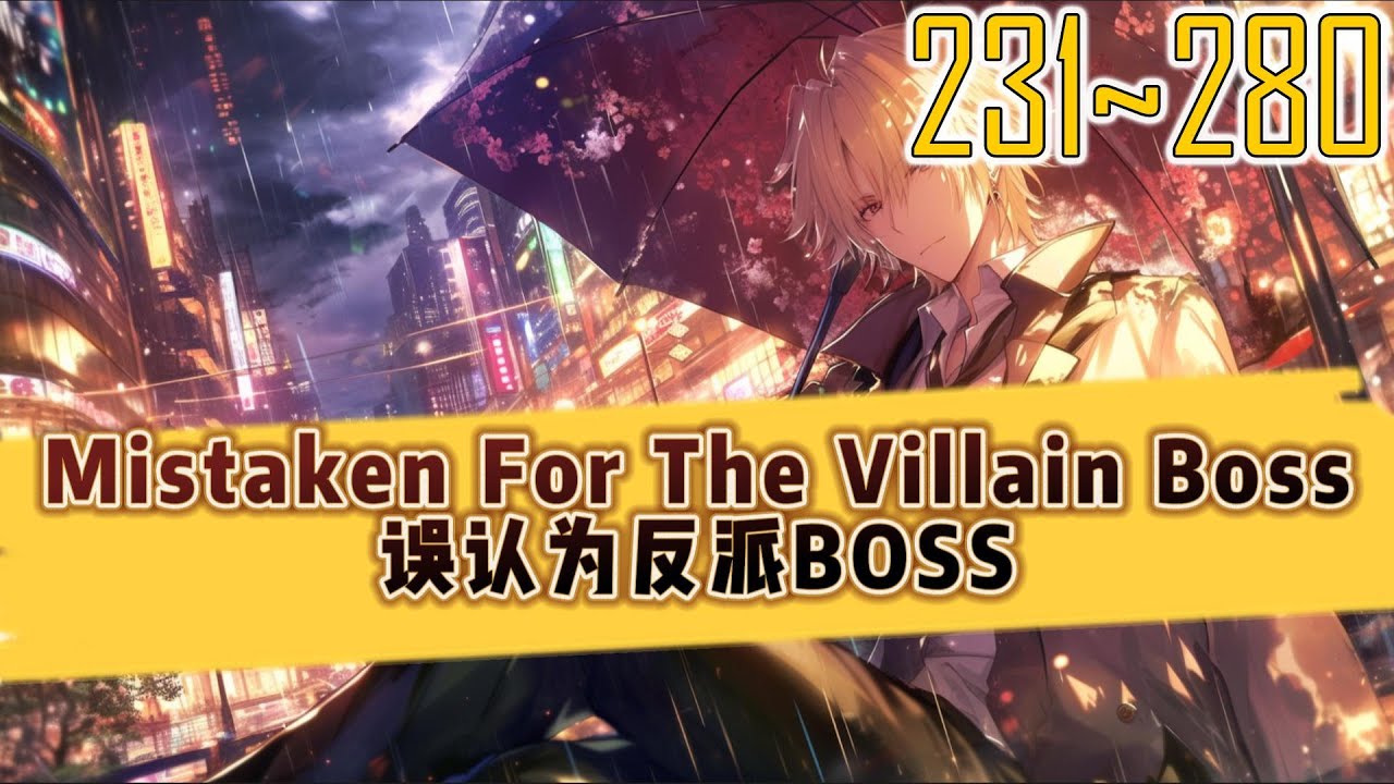 EP231~280 Mistaken For The Villain Boss - YouTube