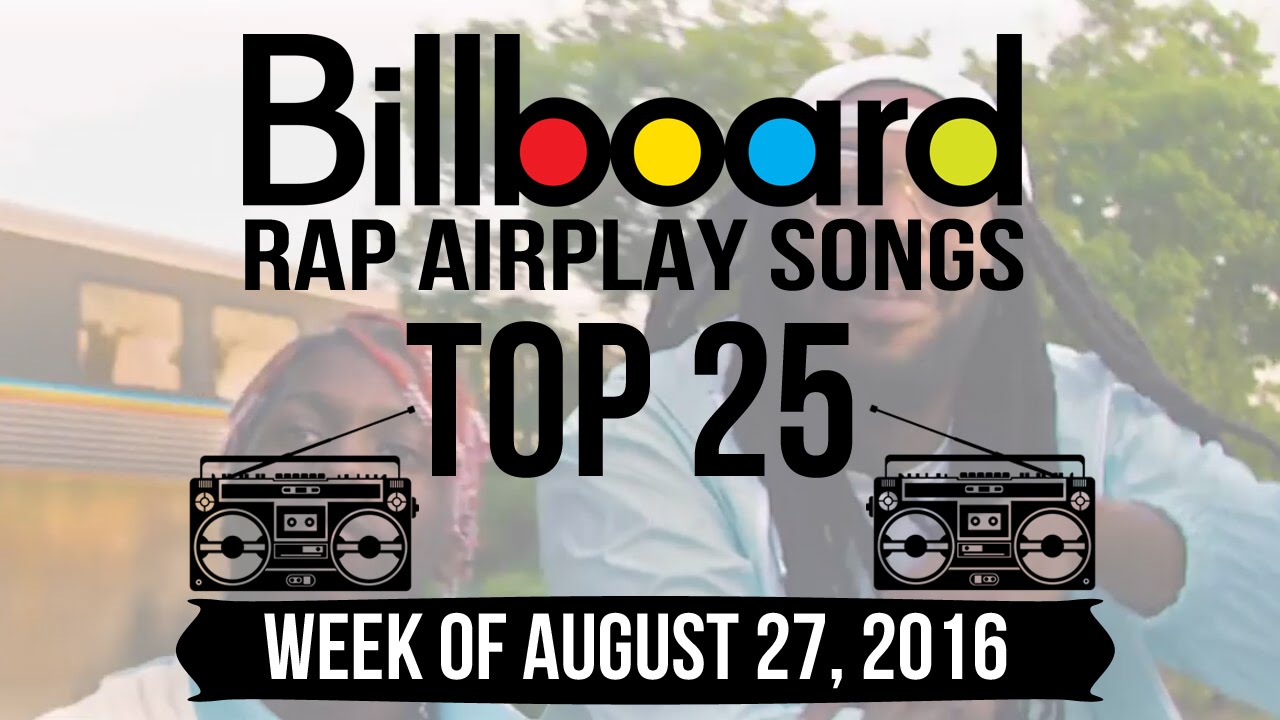 Top 25 - Billboard Rap Airplay Songs | Week of August 27, 2016 - YouTube