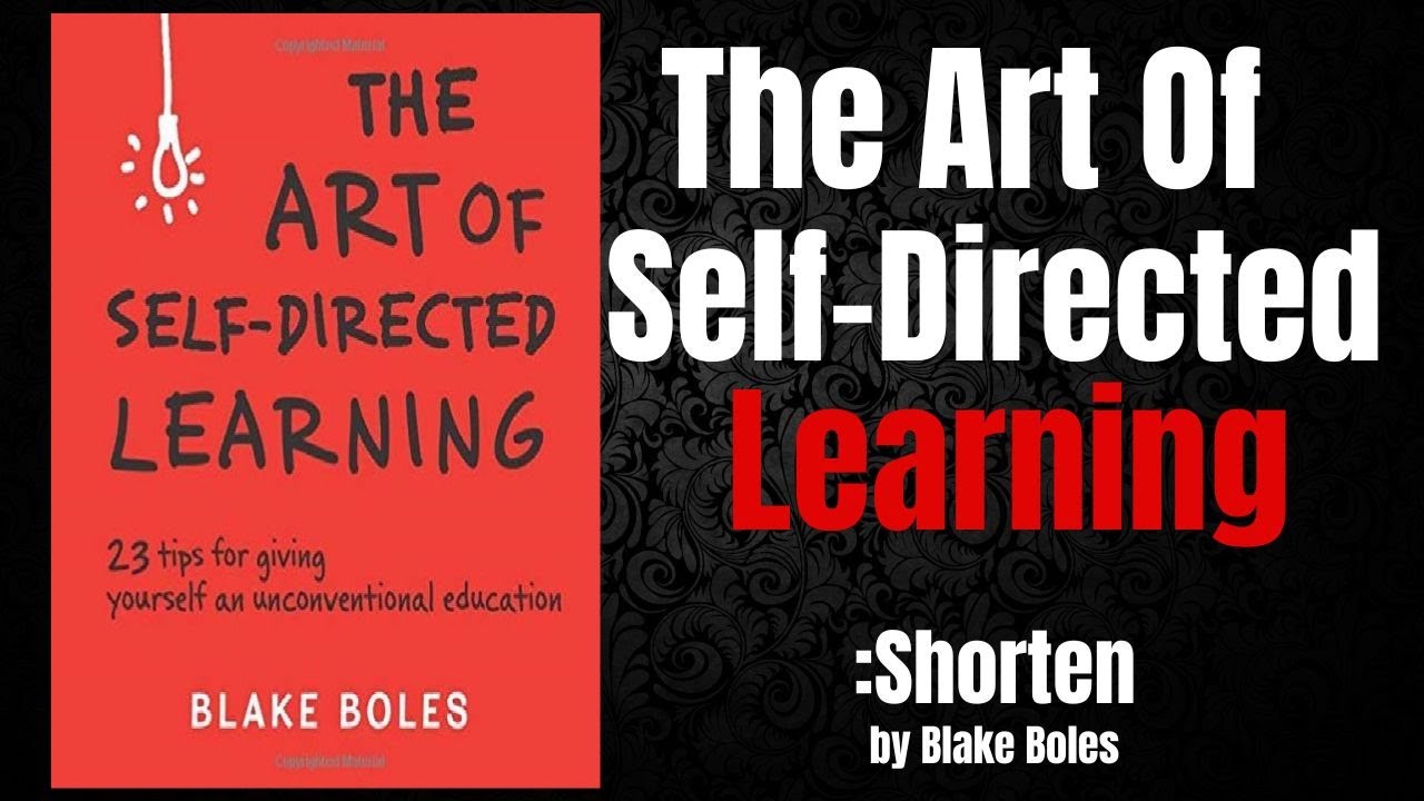 The Art of Self-Directed Learning by Blake Boles - Shorten - YouTube