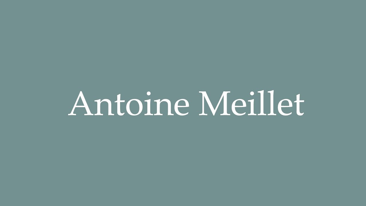 How to Pronounce ''Antoine Meillet'' Correctly in French - YouTube