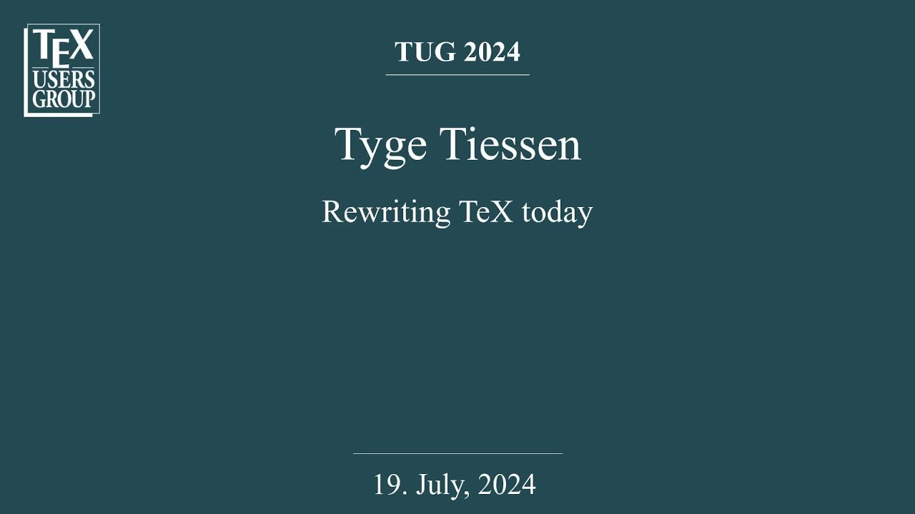 TUG 2024 — Tyge Tiessen — Rewriting TeX today - YouTube