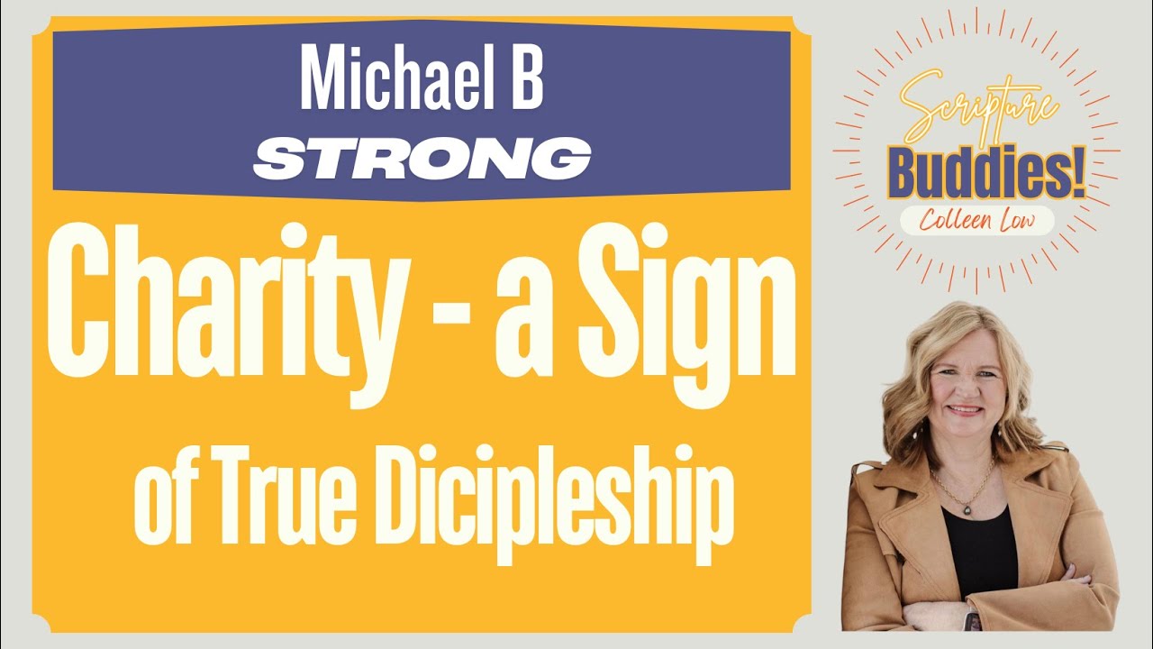 Charity - a Sign of True Discipleship - Michael B Strong - Scripture ...