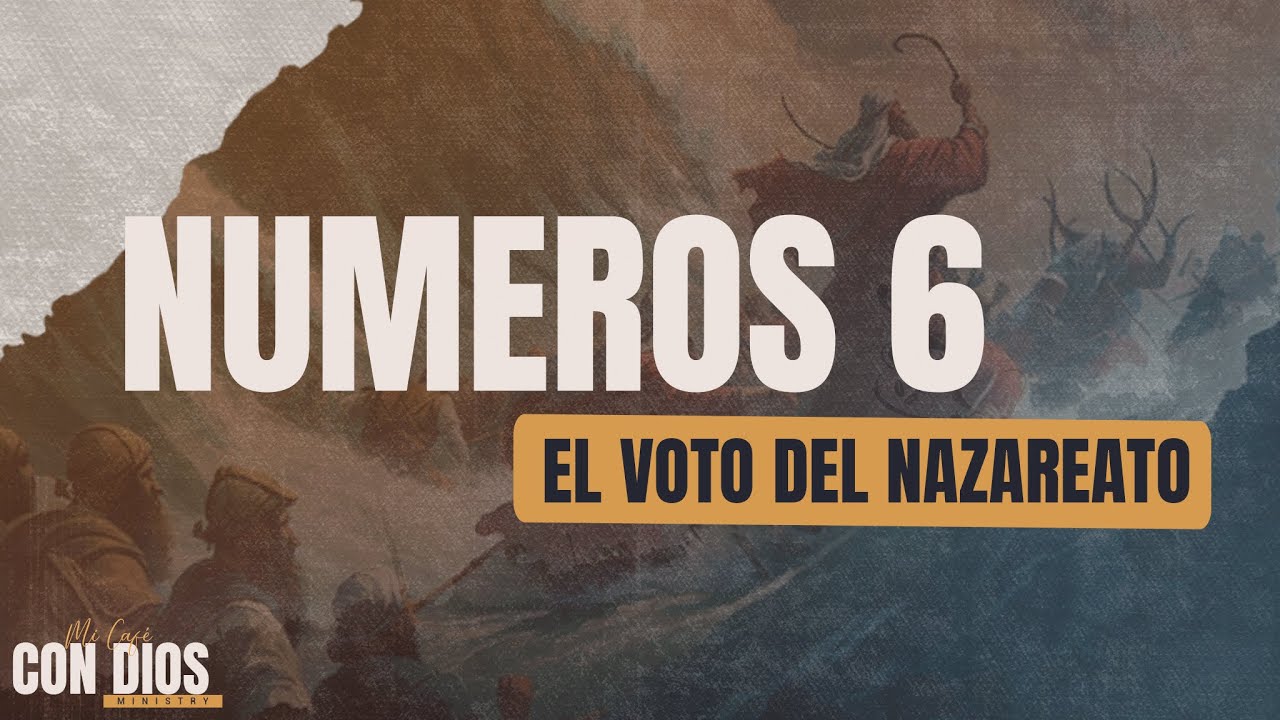 NUMEROS 6 | EL VOTO DEL NAZAREATO - YouTube
