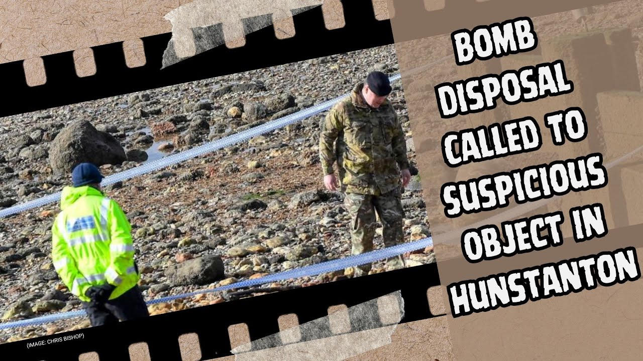 Bomb Disposal Called To Suspicious Object In Hunstanton - YouTube
