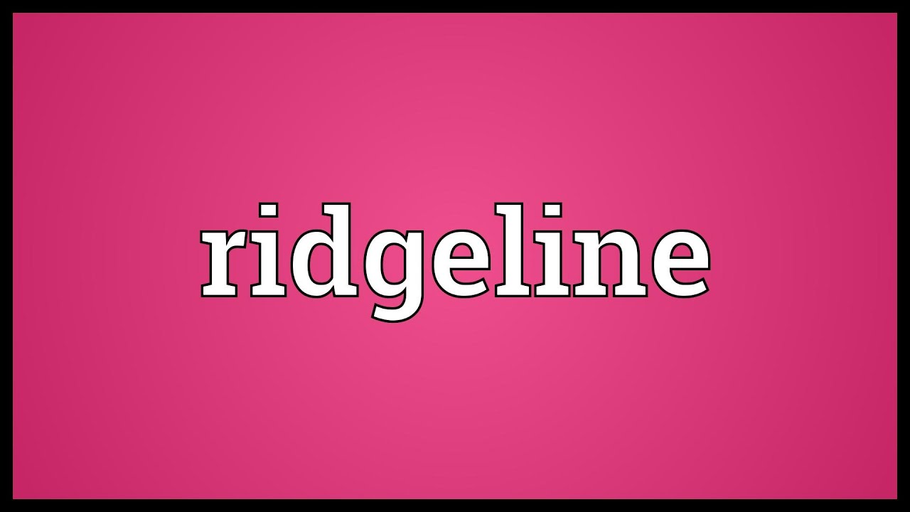Ridgeline Meaning - YouTube