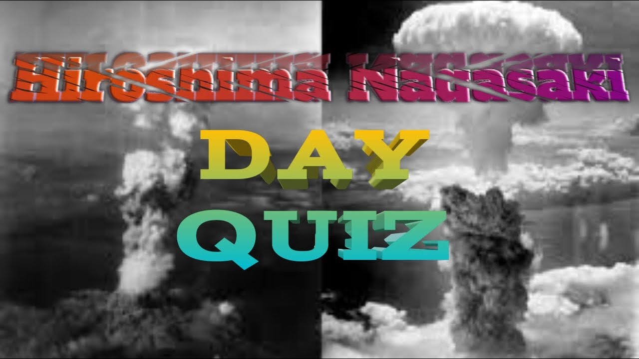 Hiroshima Nagasaki Day Quiz/ Part 1 - YouTube