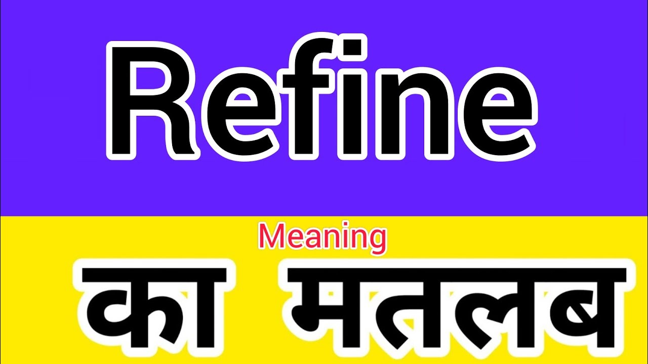 Refine Meaning In Hindi Refine Ka Matlab Kya Hota Hai Word refine-meaning-in-hindi-refine-ka-matlab-kya-hota-hai-word