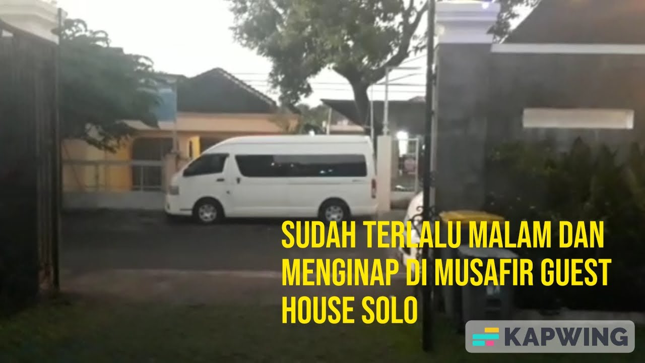 SUDAH TERLALU MALAM DAN MENGINAP DI MUSAFIR GUEST HOUSE SOLO - YouTube