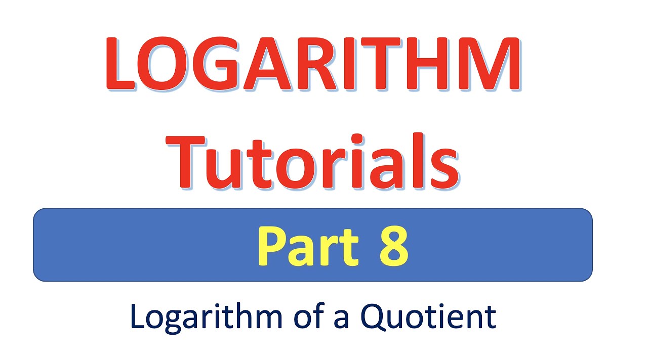 LOG08 Logarithm of a Quotient (Derivation and Examples) - YouTube