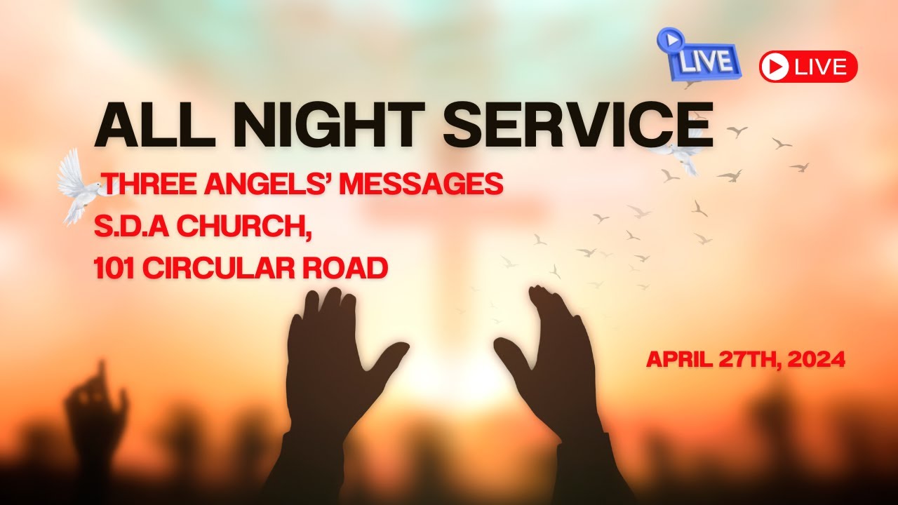 ALL NIGHT SERVICE Three Angels’ Messages S.D.A Church - YouTube