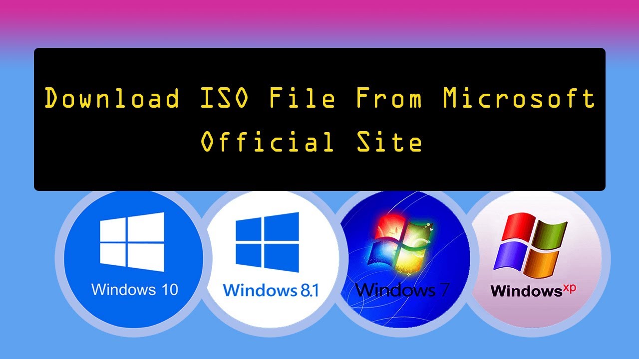 How to Download Windows 7/8.1/10/11 Official ISO File from Microsoft ...