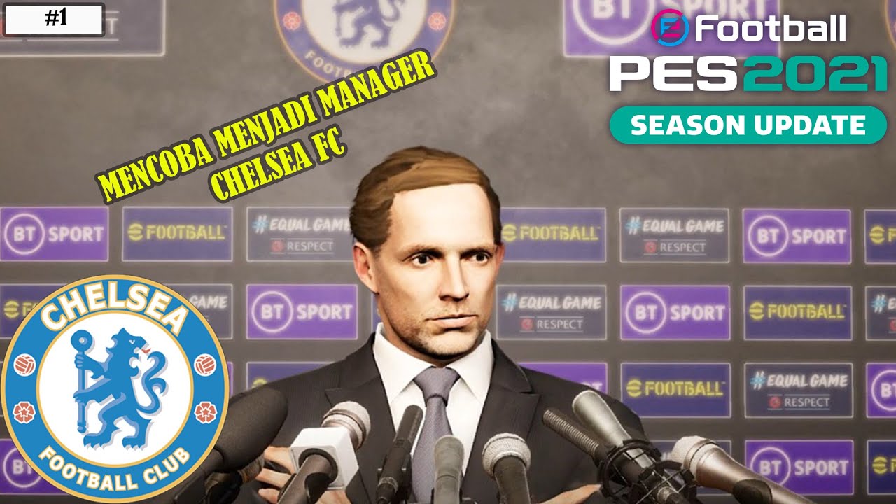 MENCOBA MENJADI MANAGER CHELSEA (CAREER MODE) --- PES 2021 SEASON UPDTE ...