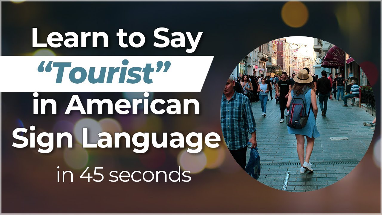 Signing in Seconds: Learn how to say TOURIST in ASL! LESS THAN 60 ...