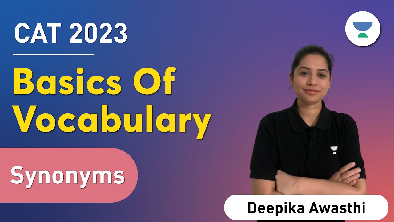 Cat 2023 Basics Of Vocabulary Synonyms Deepika Awasthi Catexam