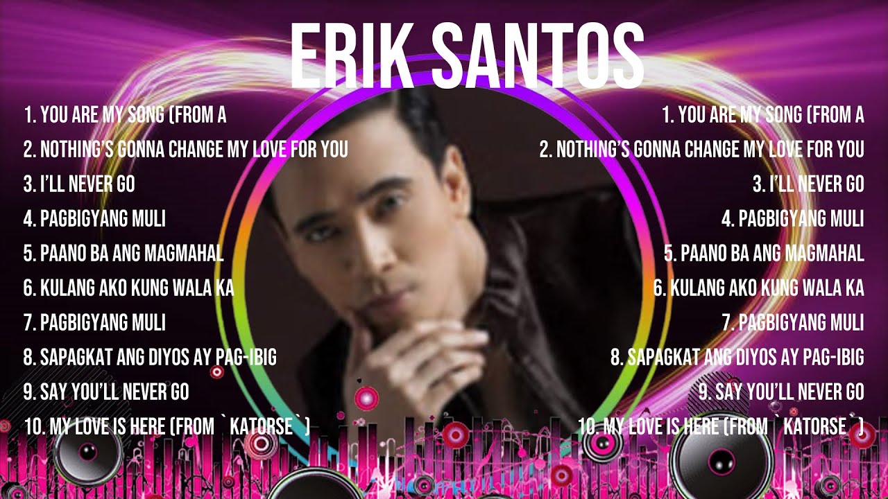 The Best Hits Songs of Erik Santos Playlist Ever ~ Greatest Hits Of ...