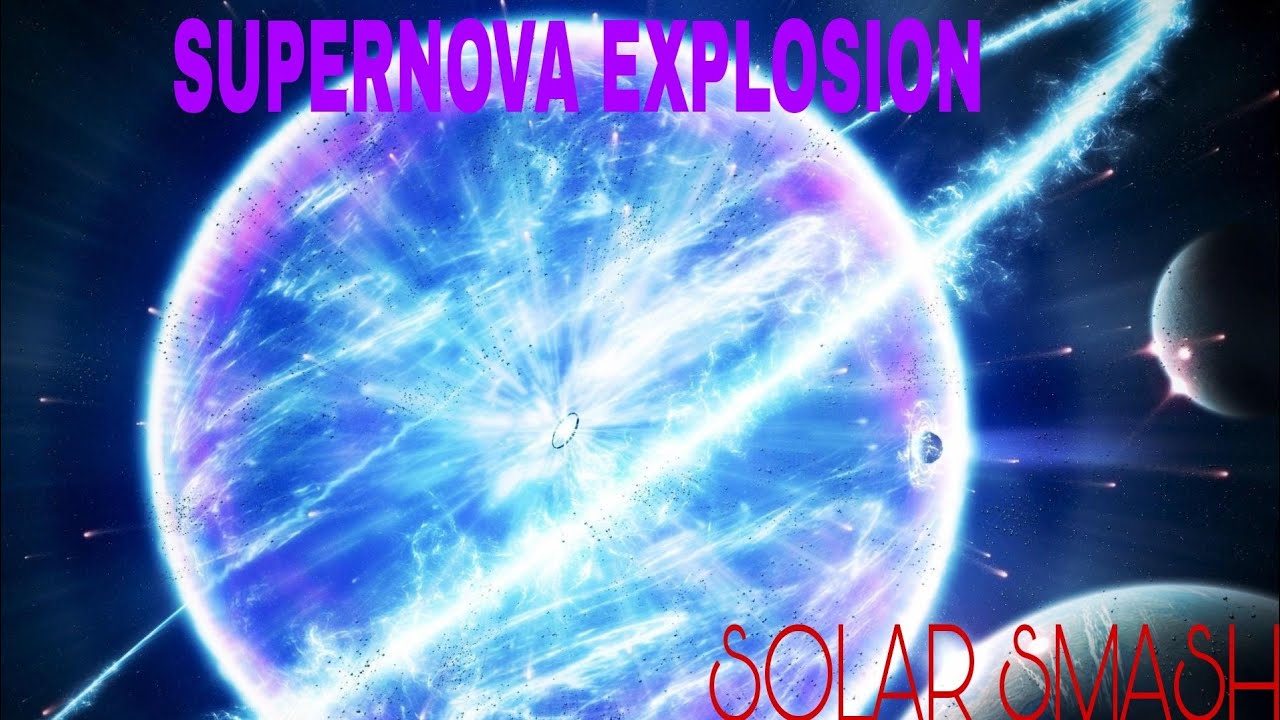 super nova explosion | solar smash - YouTube