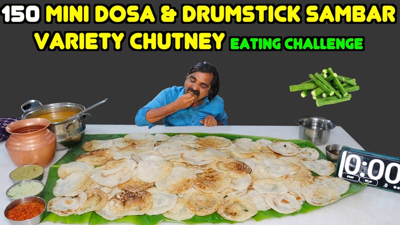 150 Mini Dosa, Drumstick Sambar & Variety Chutney Eating Challenge ...