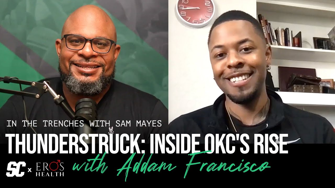 Thunderstruck: Inside OKC's rise with Addam Francisco | In the Trenches ...