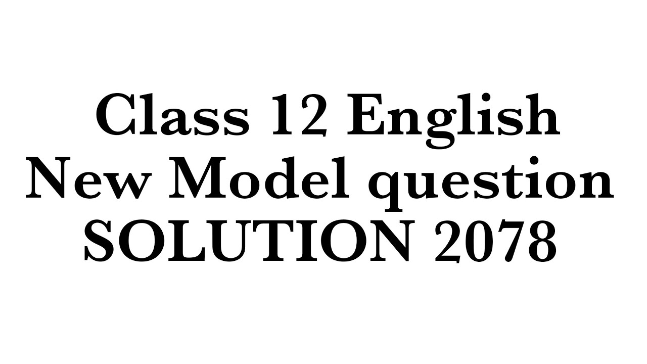 Class 12 English model question solution 2078 | english model question ...