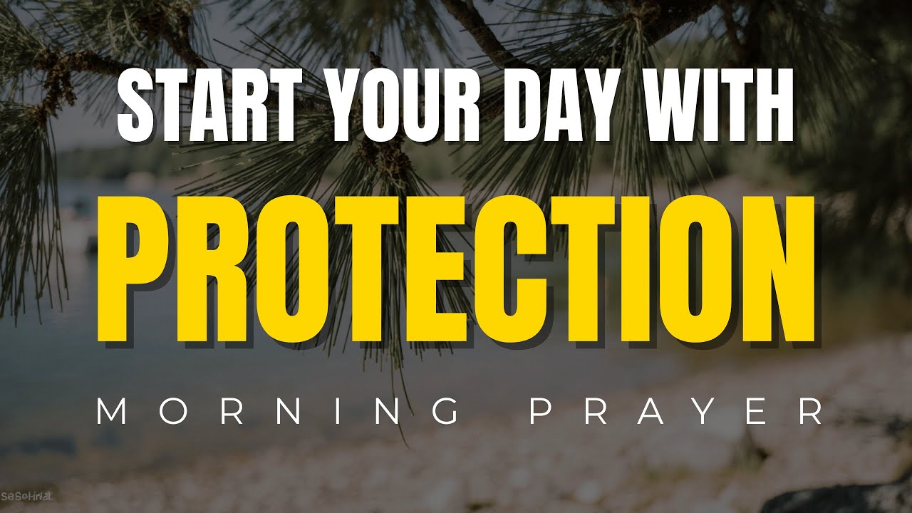 Start your day with protection Morning Prayer - YouTube