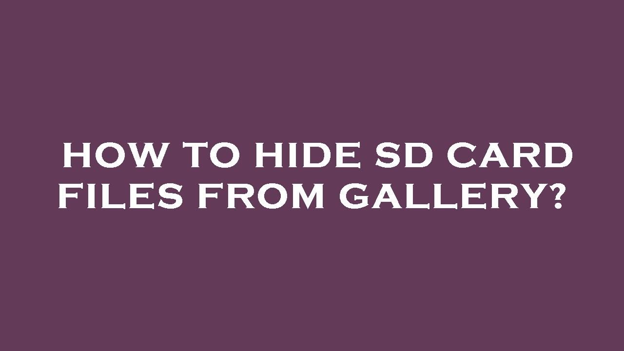How To Hide Sd Card Files From Gallery YouTube how-to-hide-sd-card-files-from-gallery-youtube
