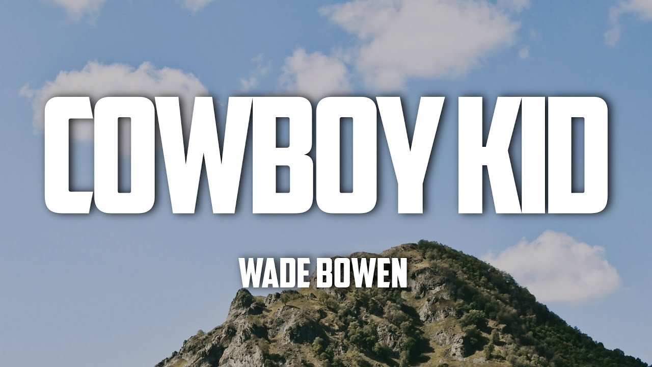 Wade Bowen - Cowboy Kid (Lyrics) - YouTube