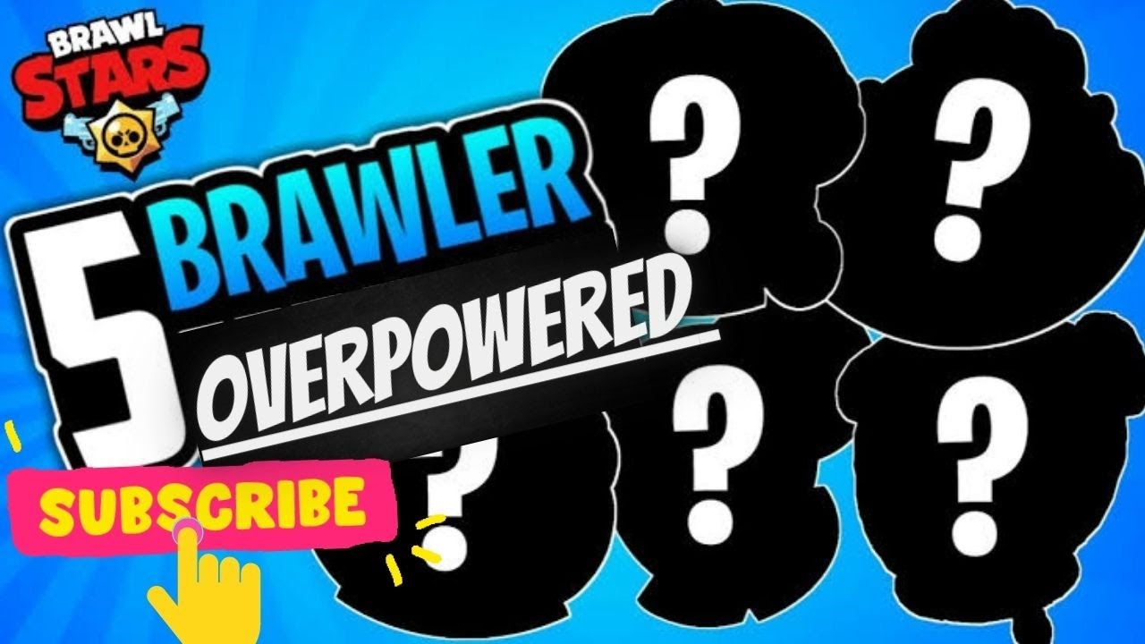 Top 5 most powerful brawlers (*__*) --(IN MY OPINION ._. ) || BRAWL ...