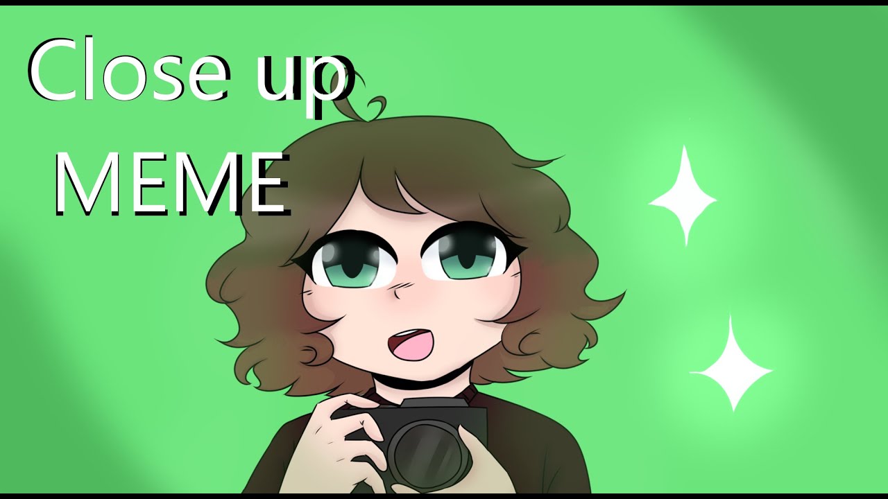 Close up | [animation meme](13+) - YouTube