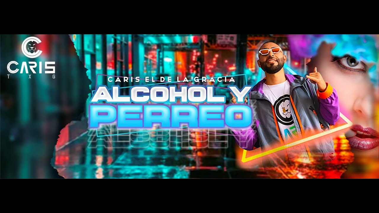 Caris El de la Gracia - Alcohol y Perreo (Video Oficial) - YouTube