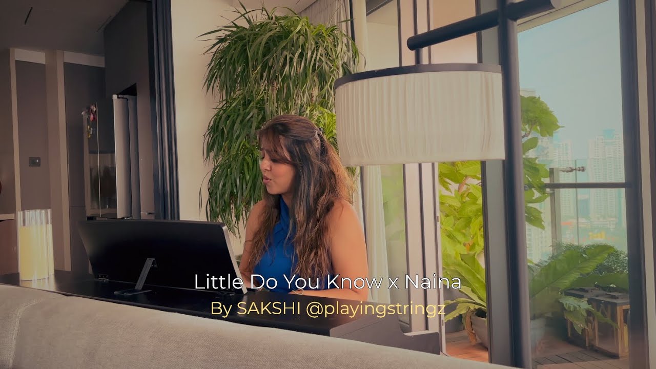 Little do you know x Naina | Cover by Sakshi @playingstringz | - YouTube