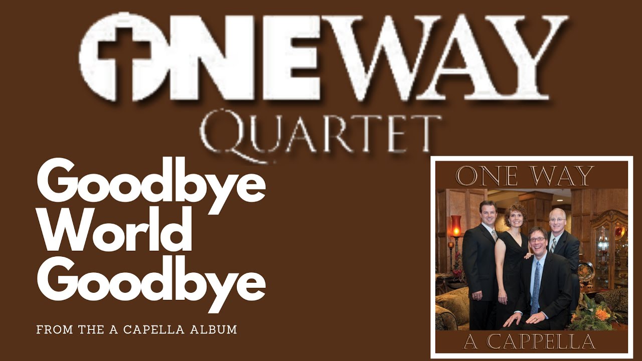 Goodbye world goodbye lyric video [ONE WAY A Capella] - YouTube