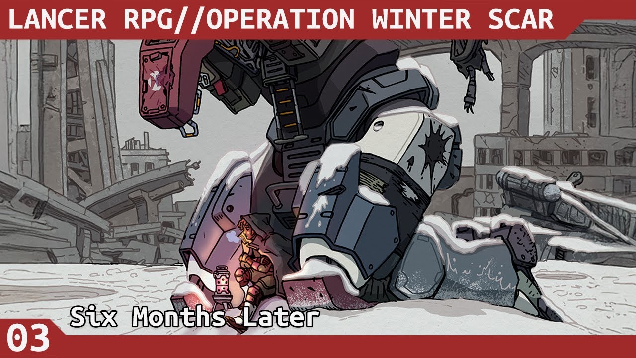 Six Months Later | LANCER RPG // Operation Winter Scar EP 03 - YouTube