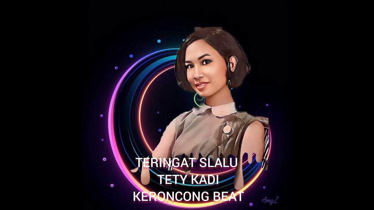 TERINGAT SLALU Tety Kadi Keroncong Beat - YouTube