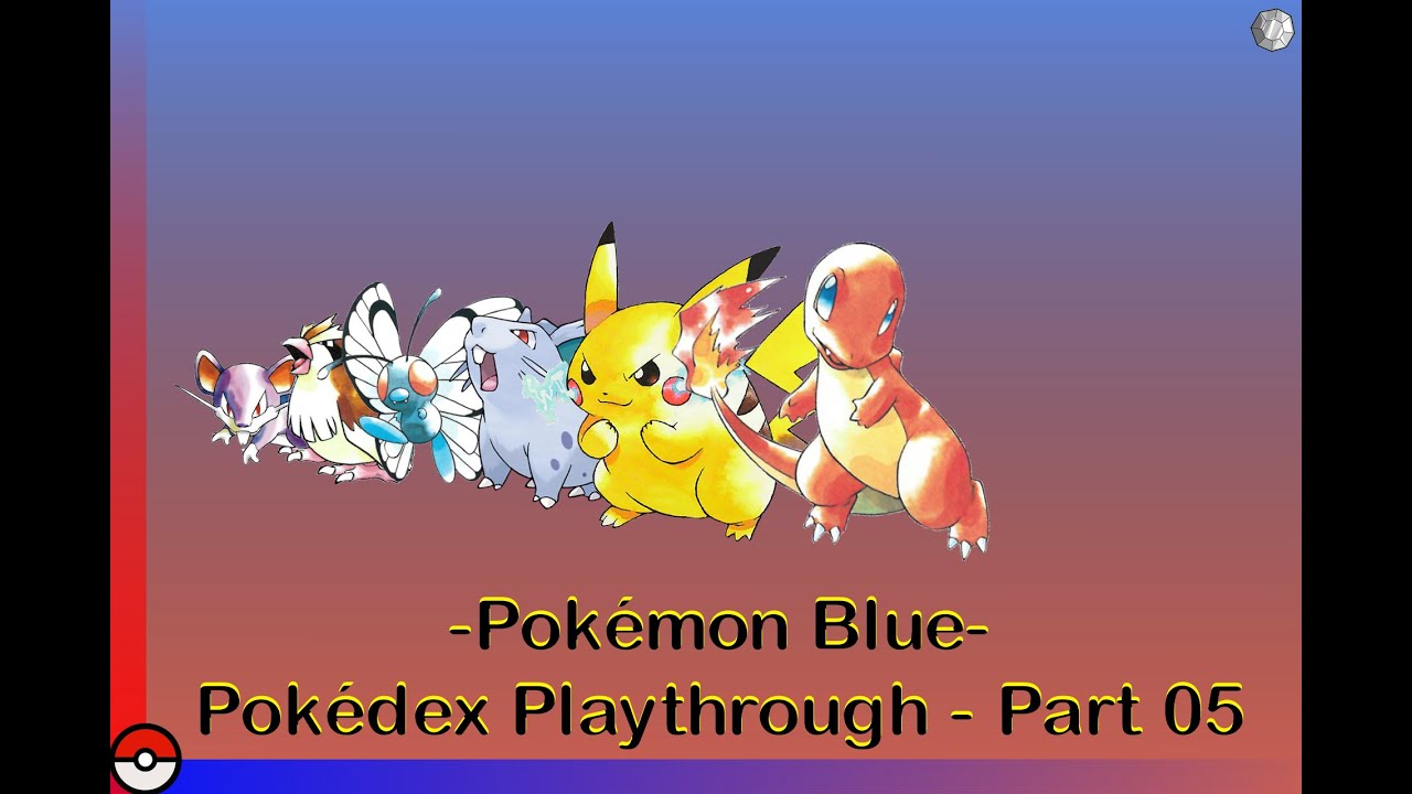 Pokémon Blue - Pokédex Playthrough - Part 05 - YouTube