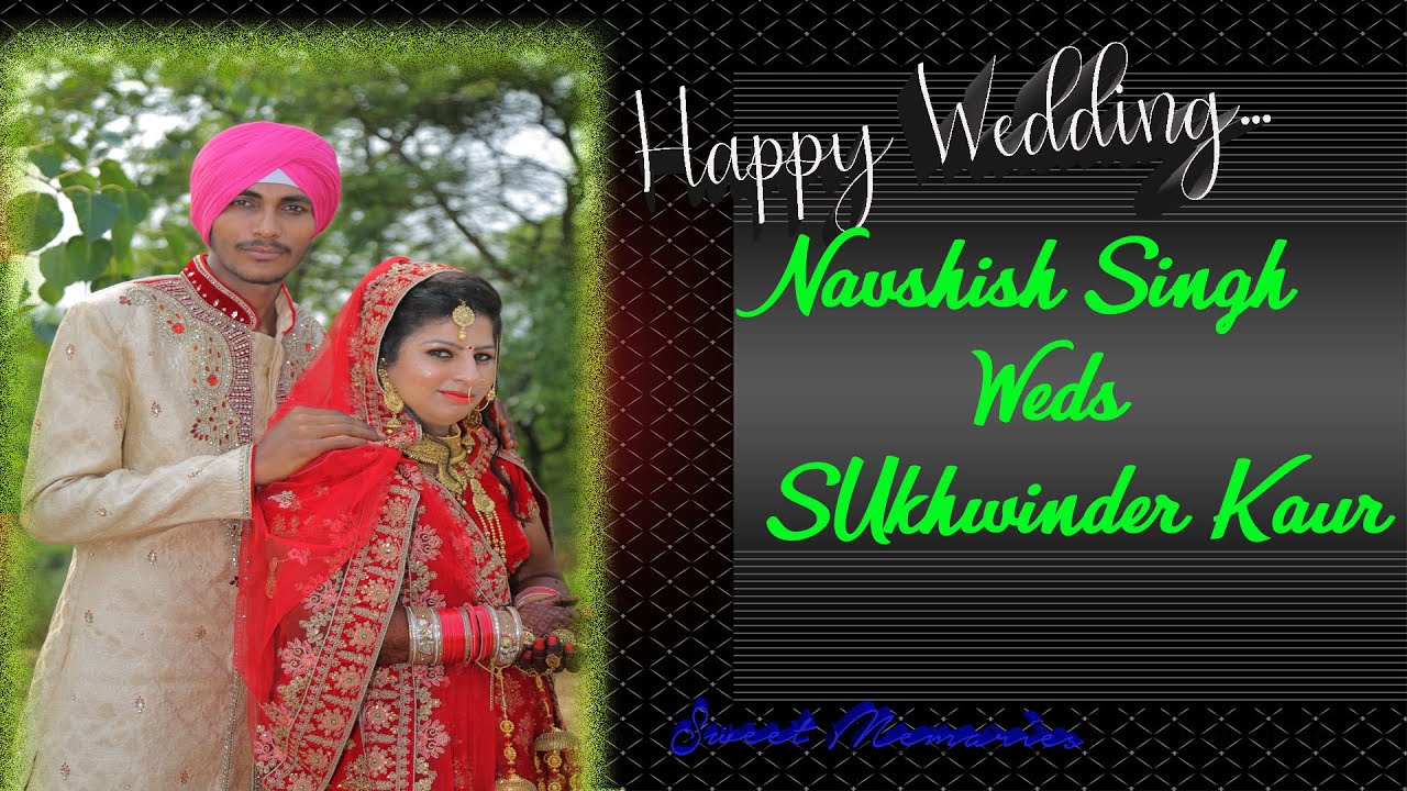 Wedding Highlight Punjabi Song 2020 Naushish Singh Weds Sukhwinder Kaur ...