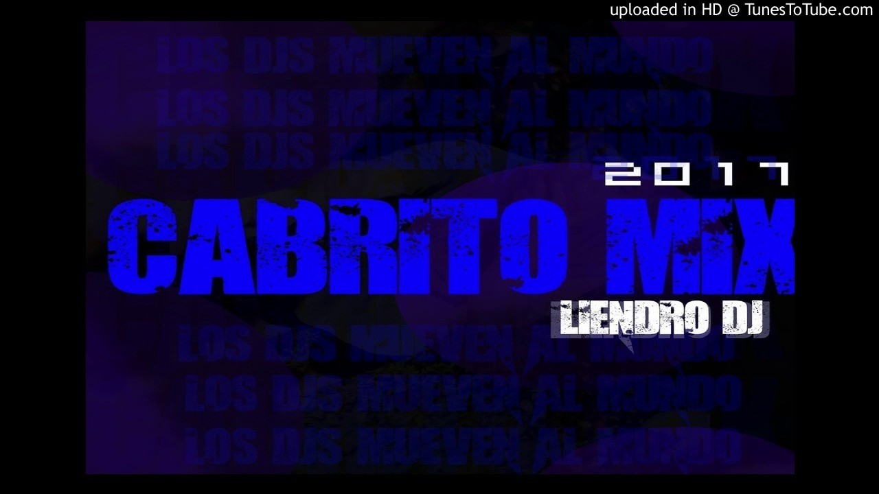 Cabrito Mix - DJ LIENDRO - (los djs mueven al mundo) - YouTube