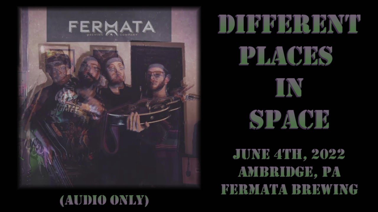 Different Places in Space - June 4th, 2022 - Ambridge PA - Fermata ...